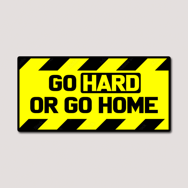GO HARD OR GO HOME STICKER – DEVL Designs Australia