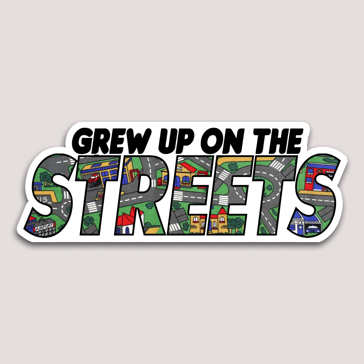 GREW UP ON THE STREETS STICKER – DEVL Designs Australia